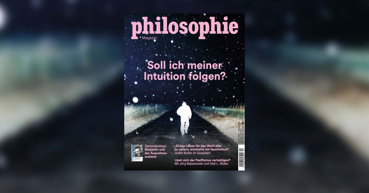 Die neue Ausgabe: Soll ich meiner Intuition folgen? | Philosophie Magazin